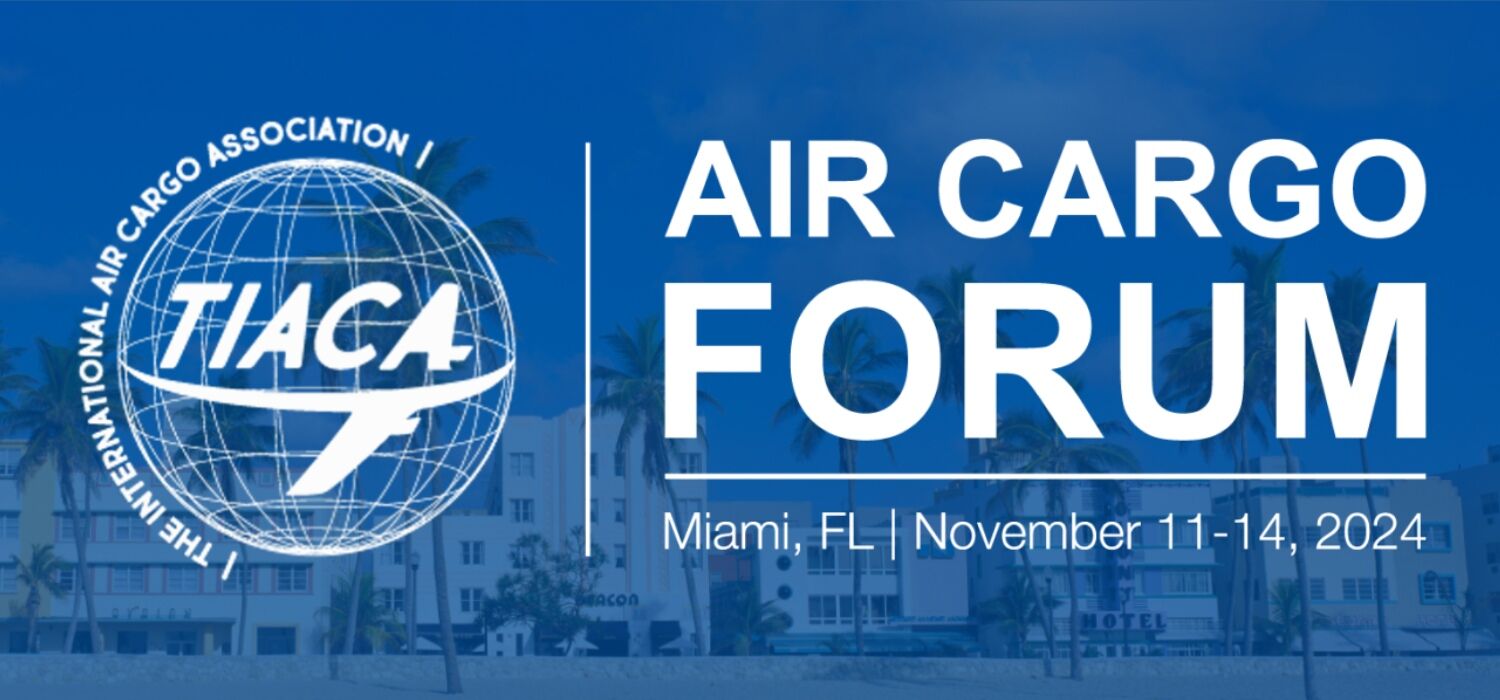 TIACA AIR CARGO FORUM | November 11 to 14, 2024 | Miami Beach Convention Center